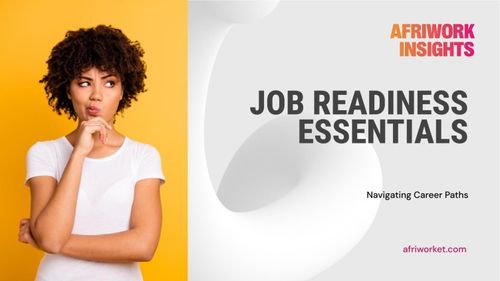 Job Readiness Essentials: Your Path to Career Success | Afriwork Insights